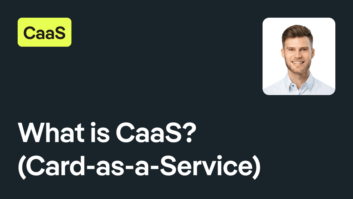 What is CaaS (Cards-as-a-Service): Revolutionizing modern payment solutions